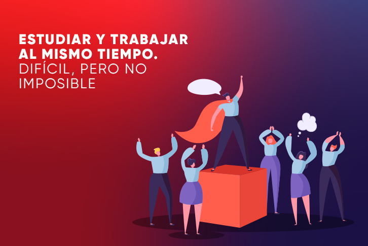 Estudiar y trabajar al mismo tiempo. Difícil, pero no imposible ...